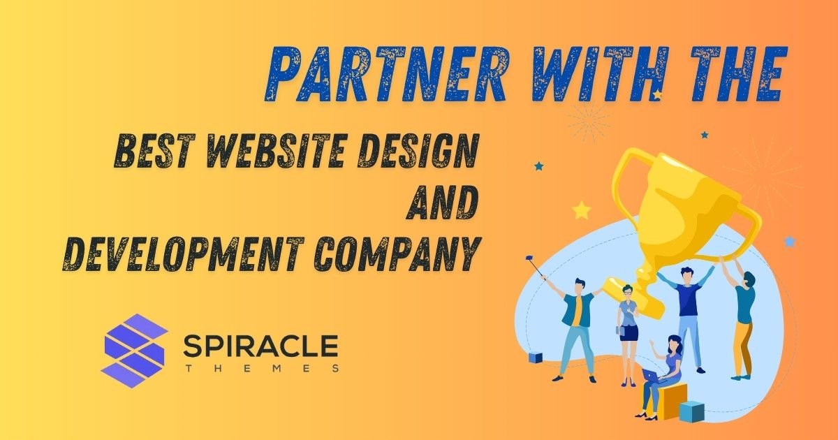Partner with the Best Website Design and Development Company Today - Spiracle Themes